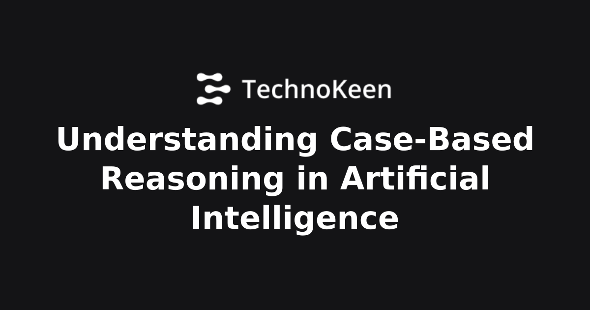 Understanding Case-Based Reasoning in Artificial Intelligence | AI ...