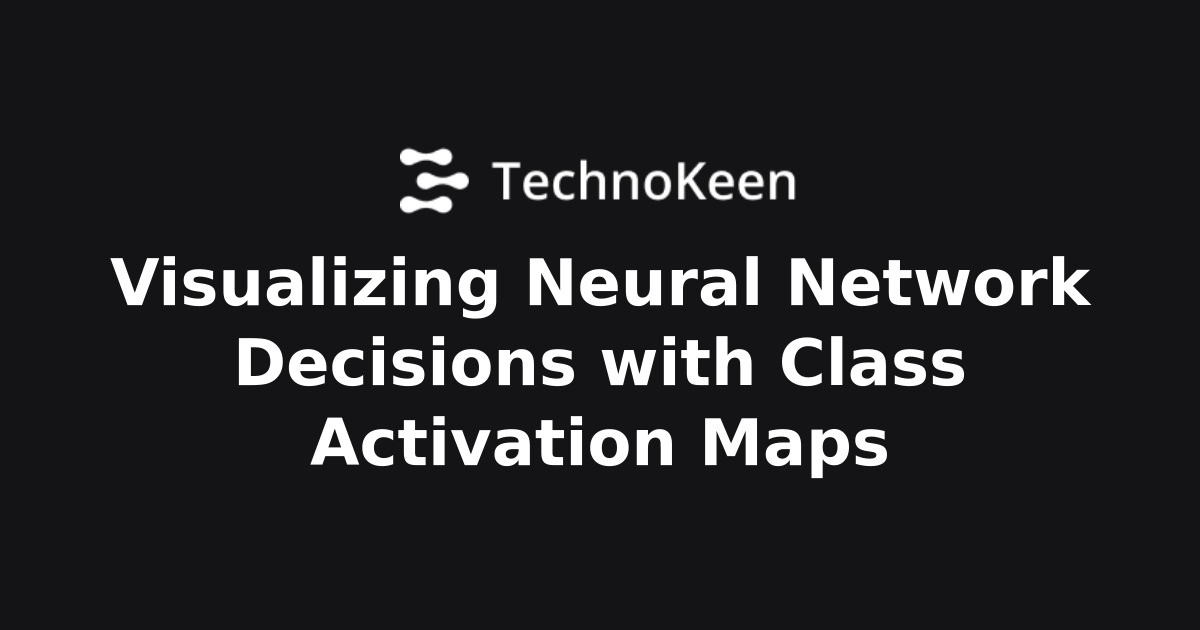 Visualizing Neural Network Decisions with Class Activation Maps | AI ...