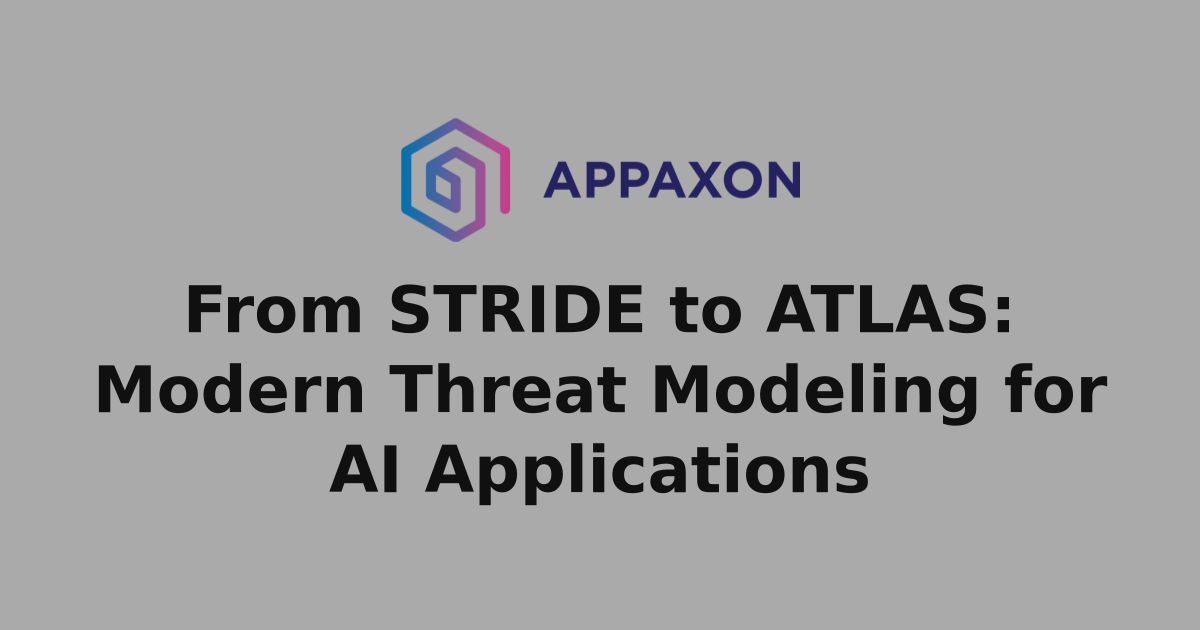 From STRIDE to ATLAS: Modern Threat Modeling for AI Applications | AppAxon Security Portal ...