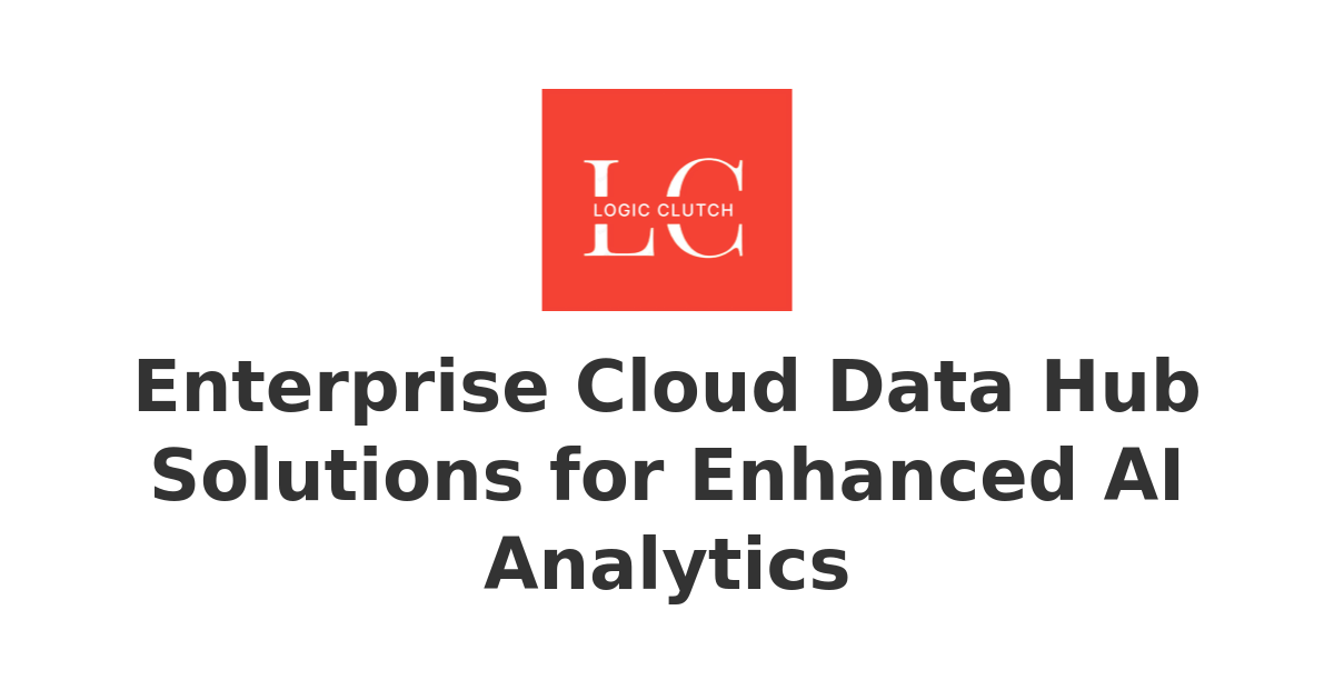 Enterprise Cloud Data Hub Solutions for Enhanced AI Analytics ...