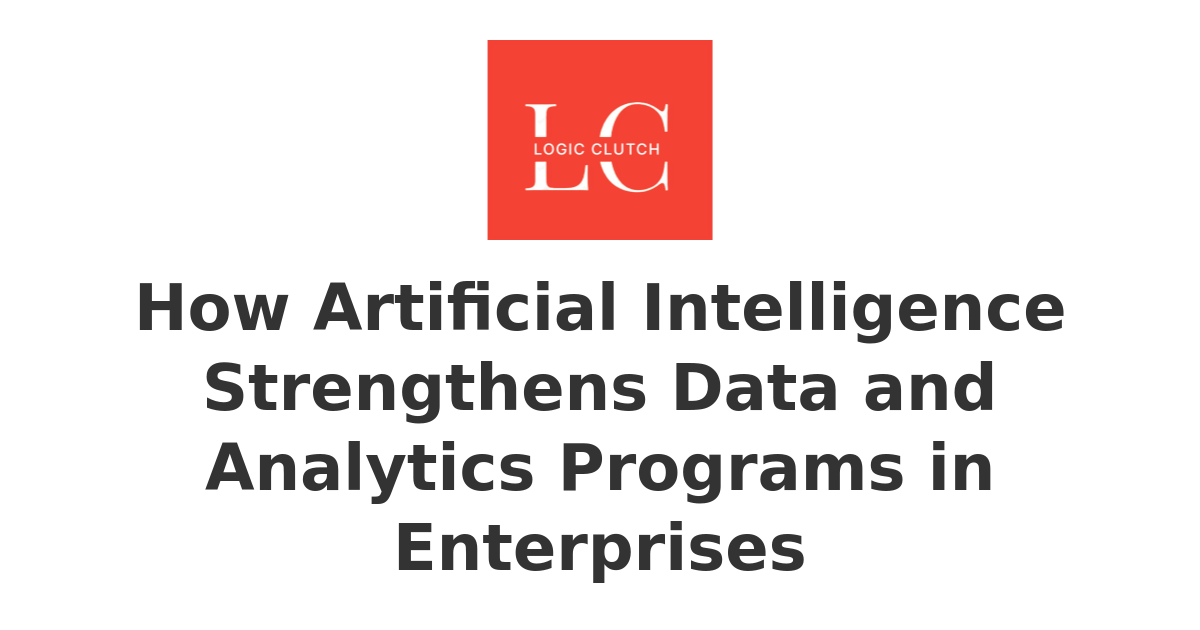 How Artificial Intelligence Strengthens Data and Analytics Programs in ...