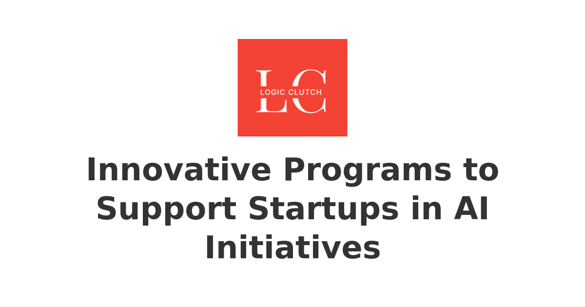 Innovative Programs to Support Startups in AI Initiatives | Empowering ...
