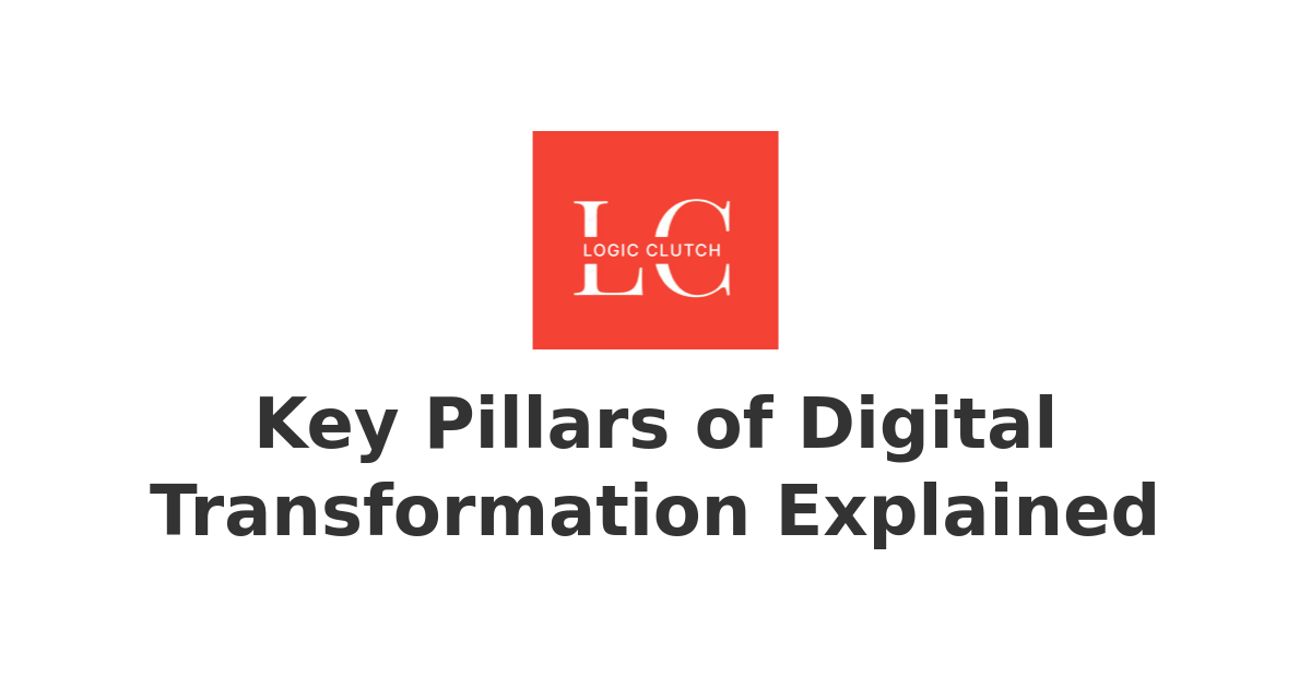Key Pillars of Digital Transformation Explained | Empowering ...