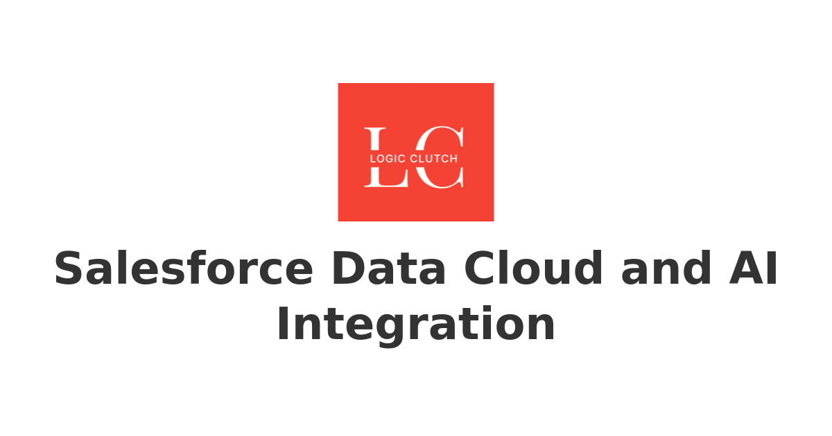 Salesforce Data Cloud and AI Integration | Empowering Enterprises with ...