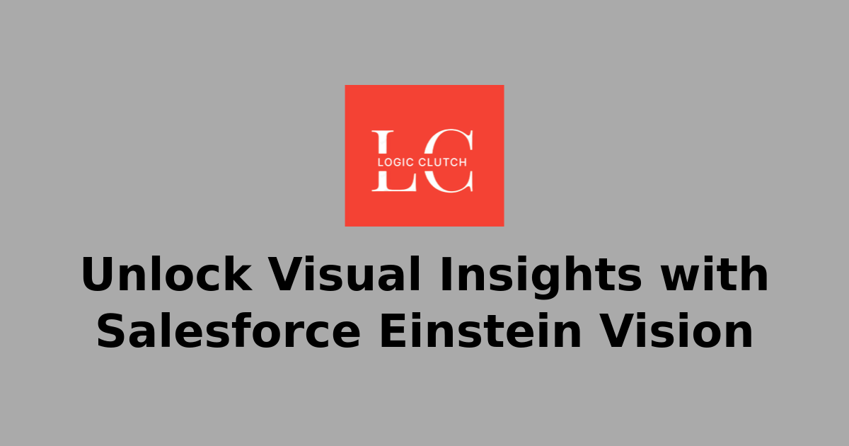 Unlock Visual Insights with Salesforce Einstein Vision | Empowering ...