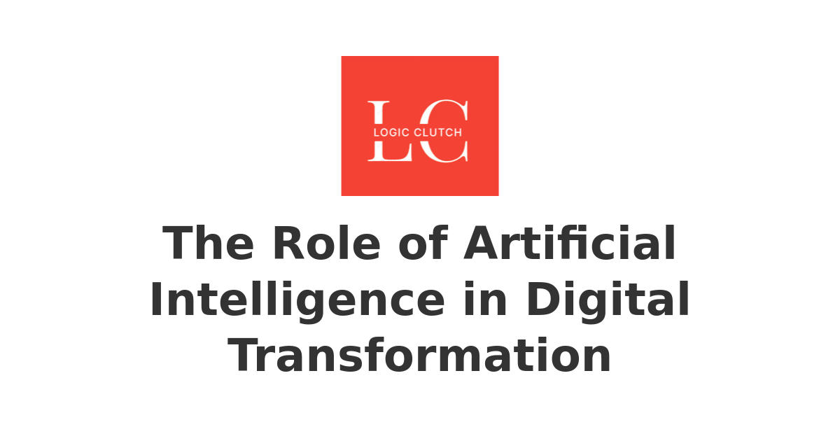 The Role of Artificial Intelligence in Digital Transformation ...