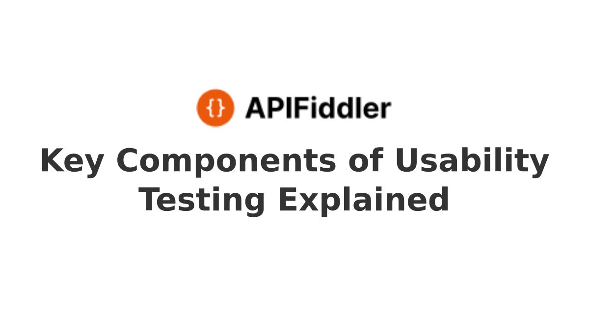 Key Components of Usability Testing Explained | Master API Development ...