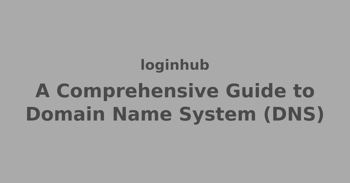 A Comprehensive Guide to Domain Name System (DNS) | The Ultimate Blog for AI-Powered Login Solutions