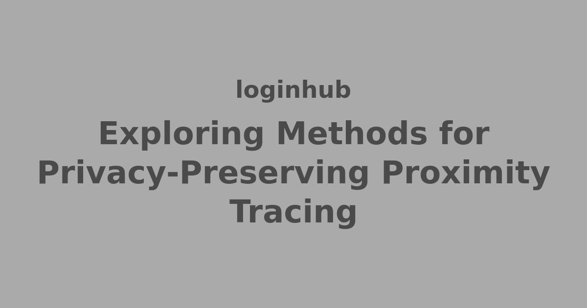Exploring Methods for Privacy-Preserving Proximity Tracing | The ...