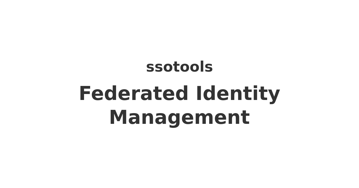 Federated Identity Management | Explore the Future of SSO with SSOTools