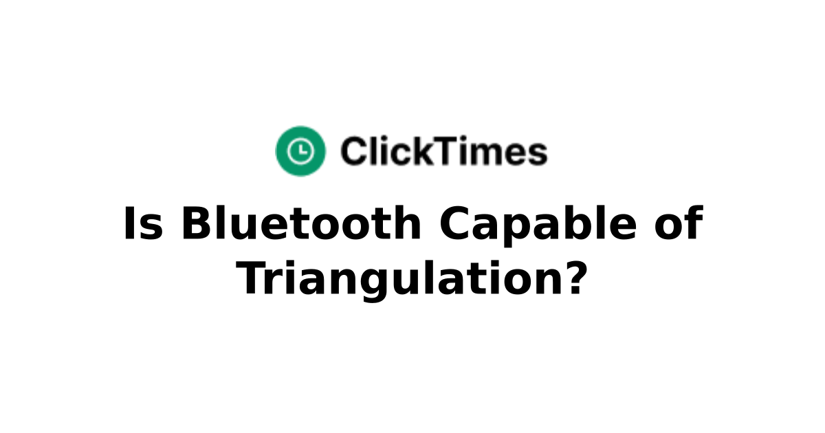 Is Bluetooth Capable of Triangulation? | Your Go-To Blog for Click ...