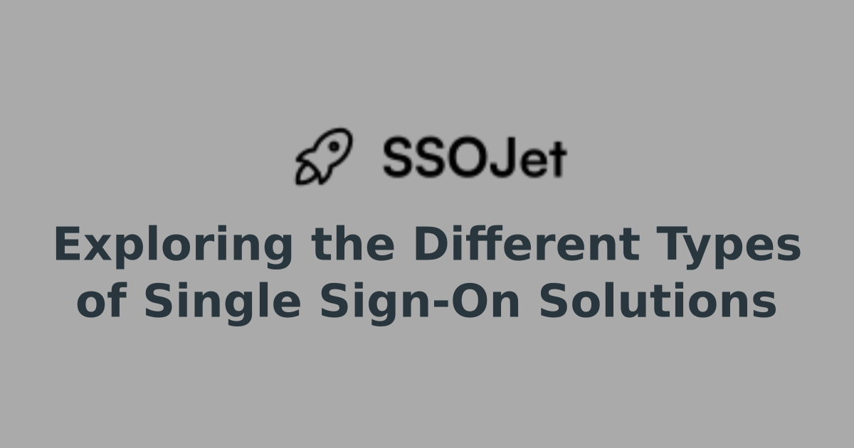 Exploring the Different Types of Single Sign-On Solutions | Enterprise ...