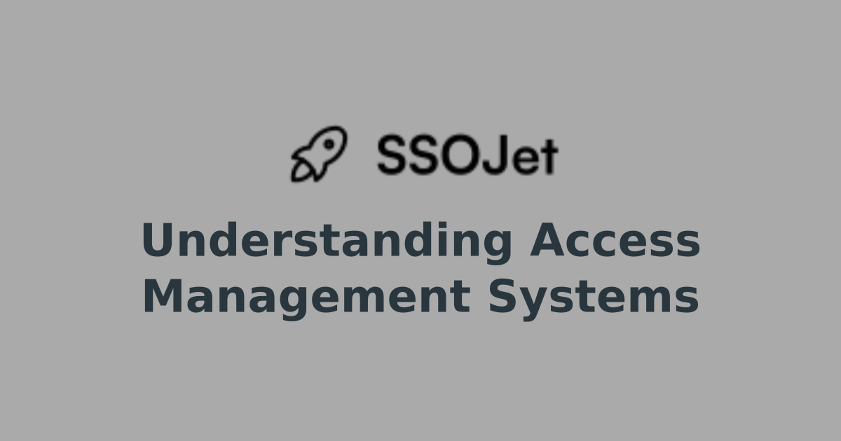 Understanding Access Management Systems | Enterprise Ready SSO ...