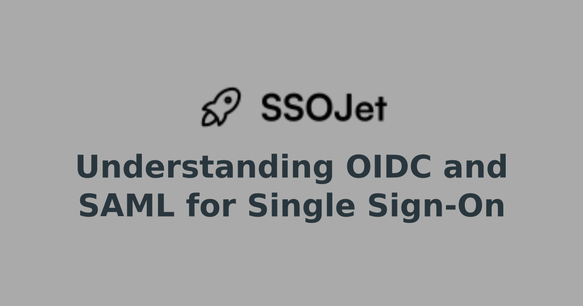 Understanding OIDC and SAML for Single Sign-On | Enterprise Ready SSO ...