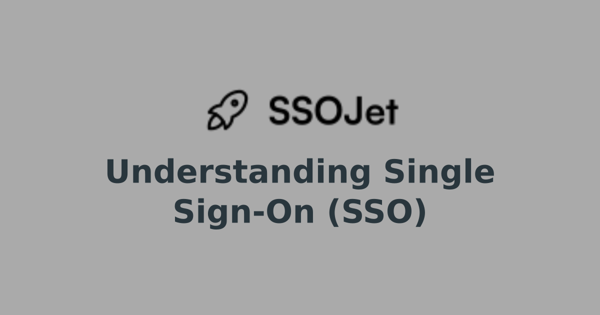 Understanding Single Sign-On (SSO) | Enterprise Ready SSO: Complete ...